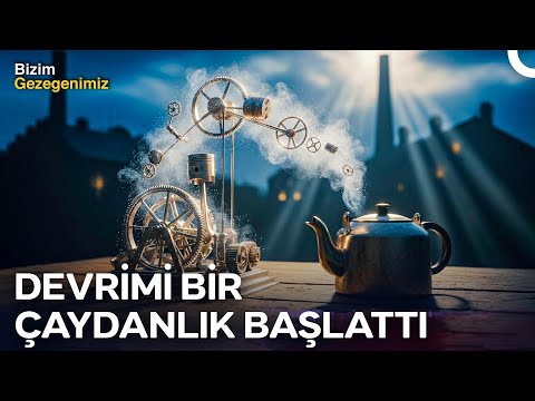 Bir Çaydanlık Dünyayı Nasıl Değiştirdi? | Buhar, Makineler ve Sanayi Devrimi