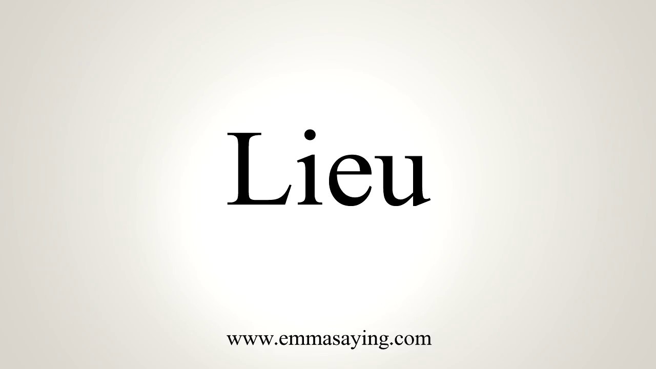 How To Pronounce Lieu - YouTube