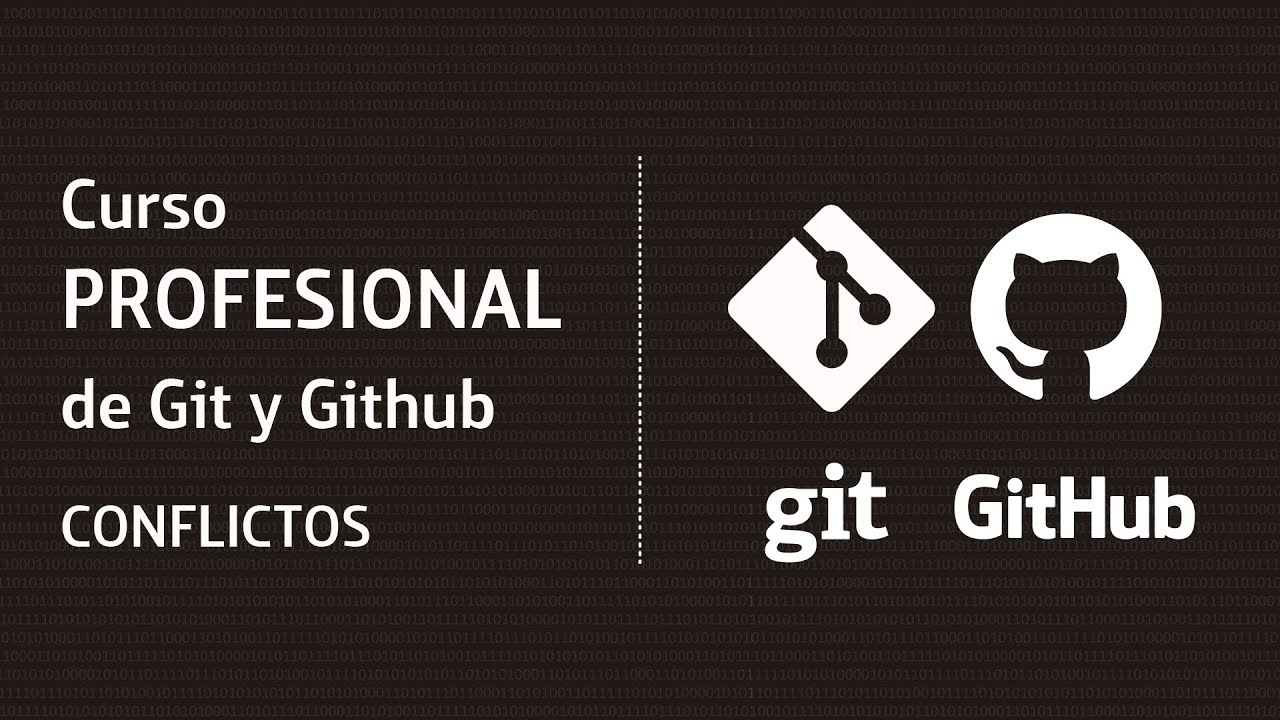 10. Curso Profesional de Git y GitHub - ¿Qué es y cómo solucionar un conflicto? - YouTube