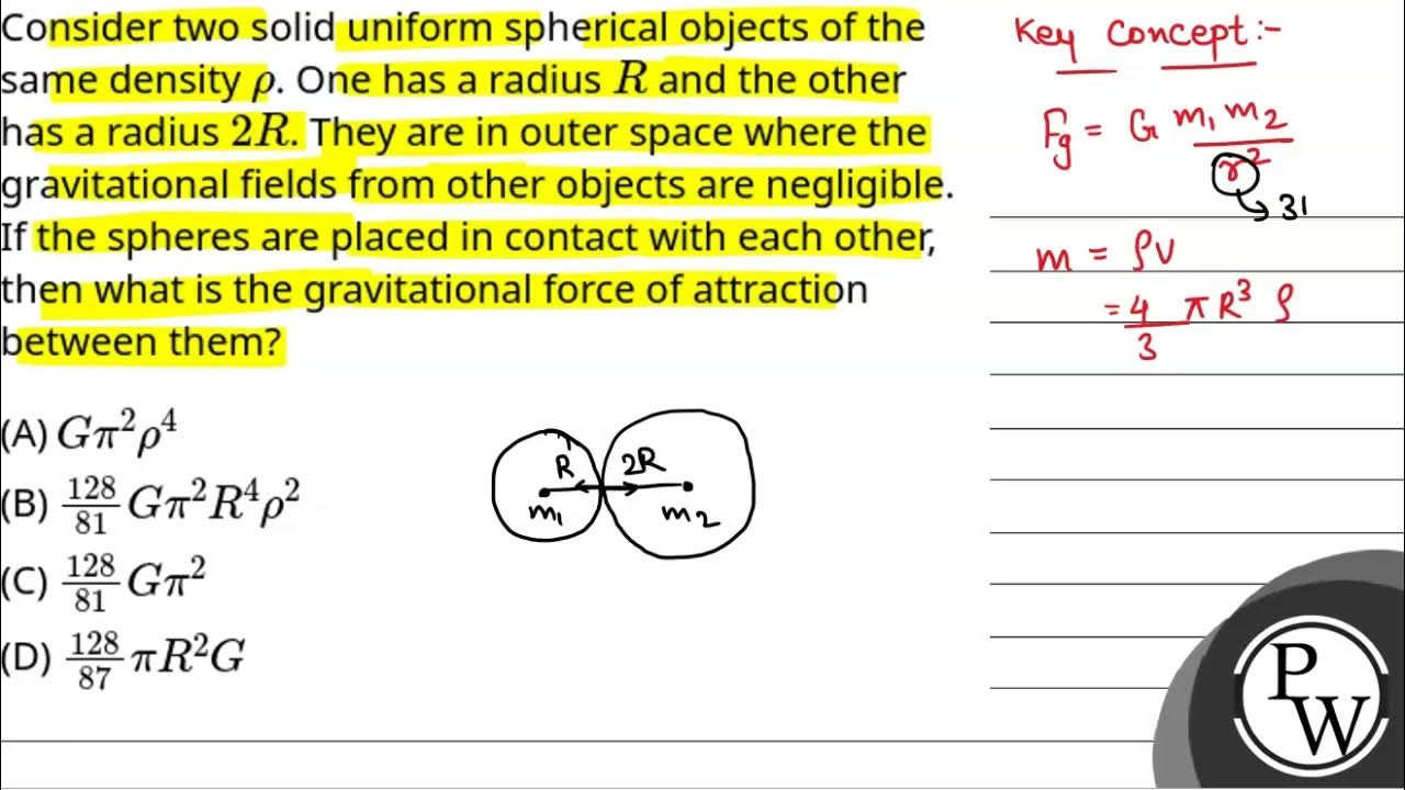 Consider two solid uniform spherical objects of the same density \\( \\rho \\). One has a radius ...