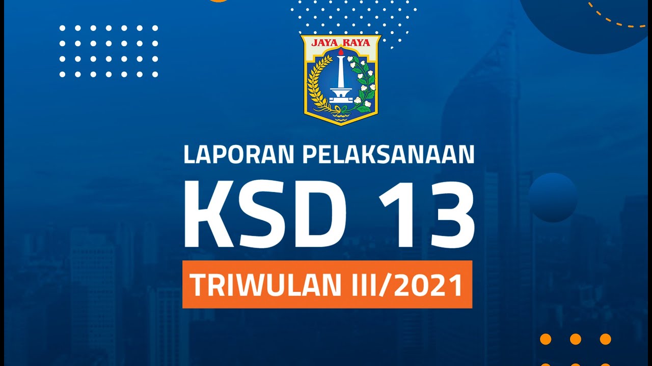 Laporan Pelaksanaan KSD 13 Triwulan III/2021 - YouTube