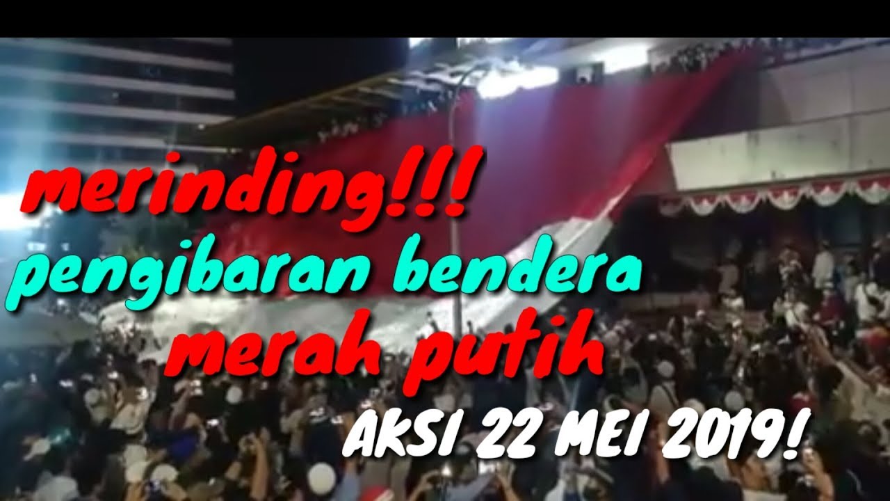 Merinding! pengibaran bendera merah putih 22 Mei 2019_#damai lah ...