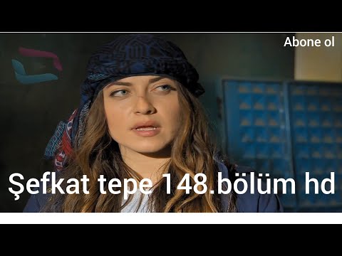 şefkat tepe 148.bölüm tek parça full hd