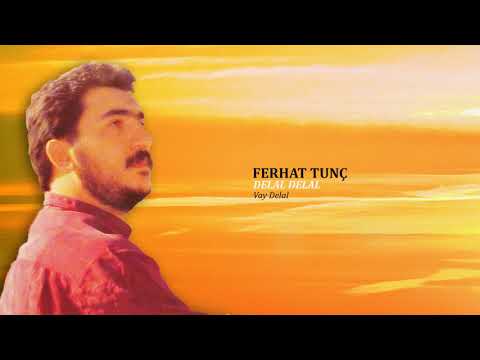 Ferhat Tunç / Vay Delal