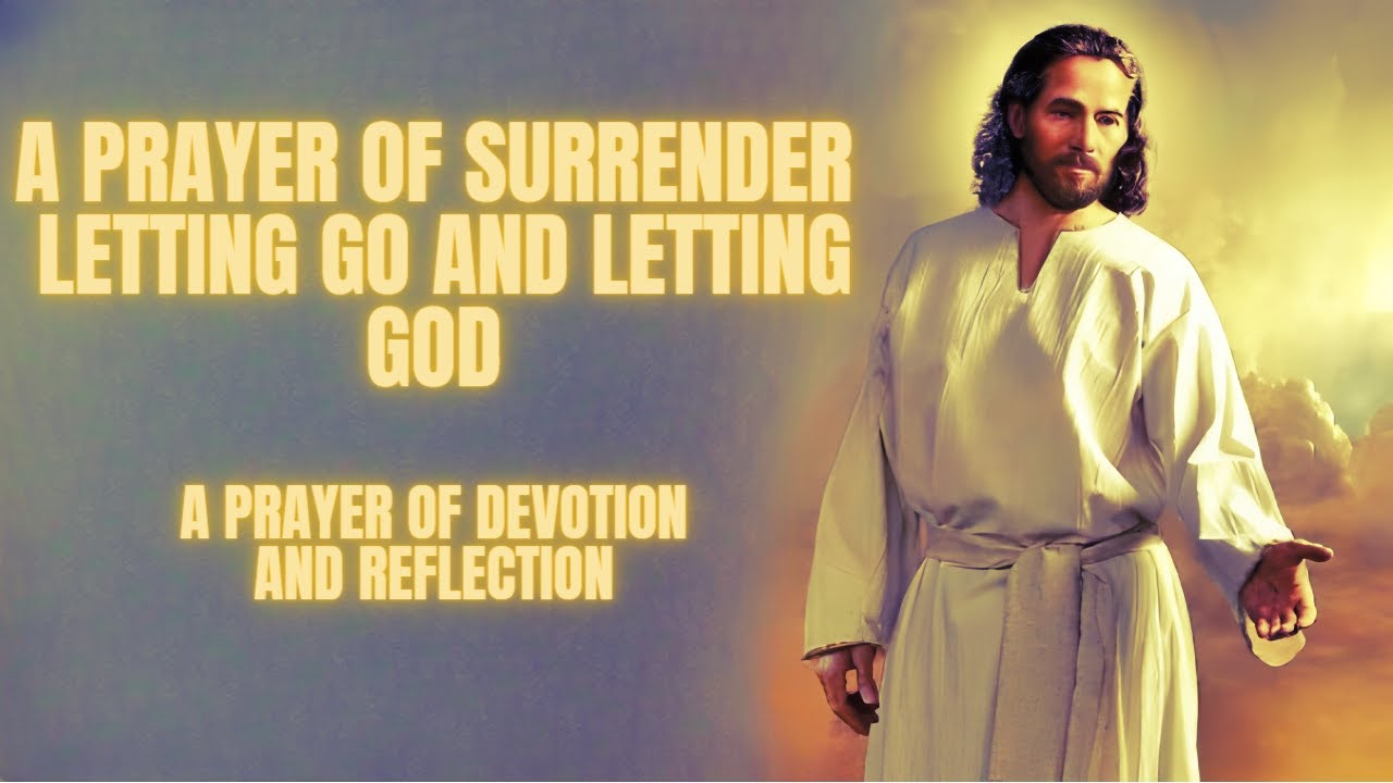 A Prayer of Surrender - Letting Go and Letting God - YouTube