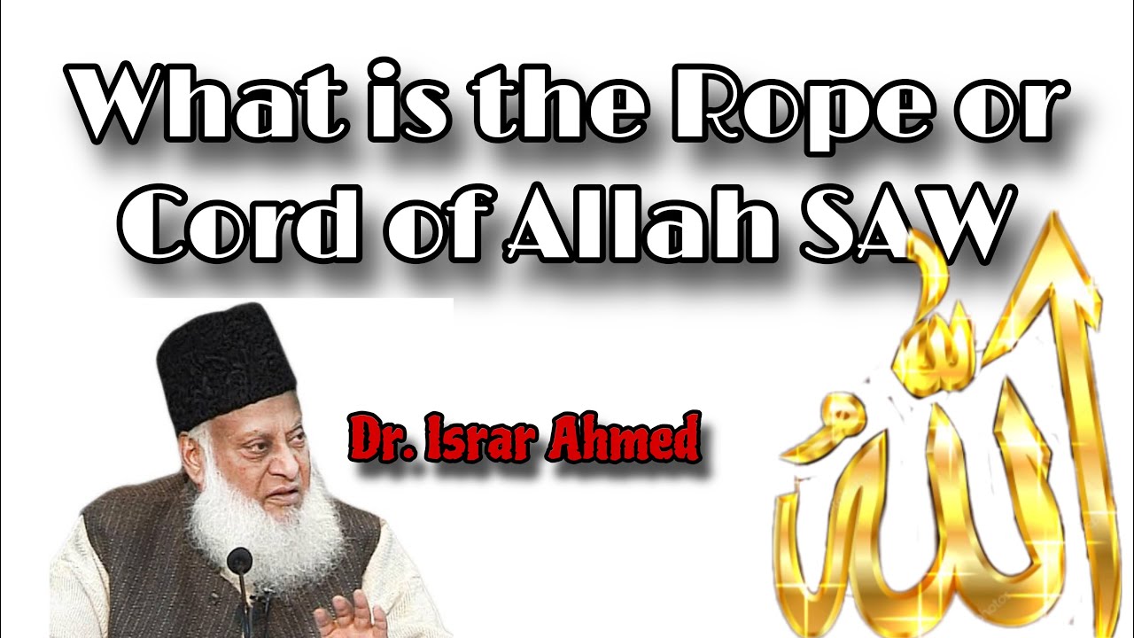 What is the Rope of Allah | Sura#3 #Ayaat#103 to 107 | Dr. Israr Ahmed ...