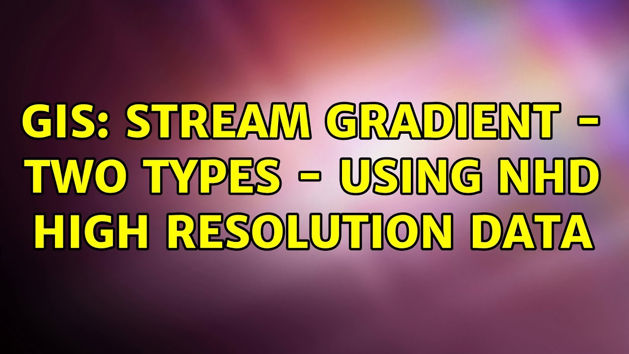 GIS: Stream Gradient - two types - using NHD high resolution data - YouTube
