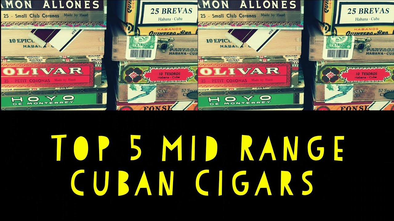 Top 5 Mid Range Cuban Cigars - YouTube