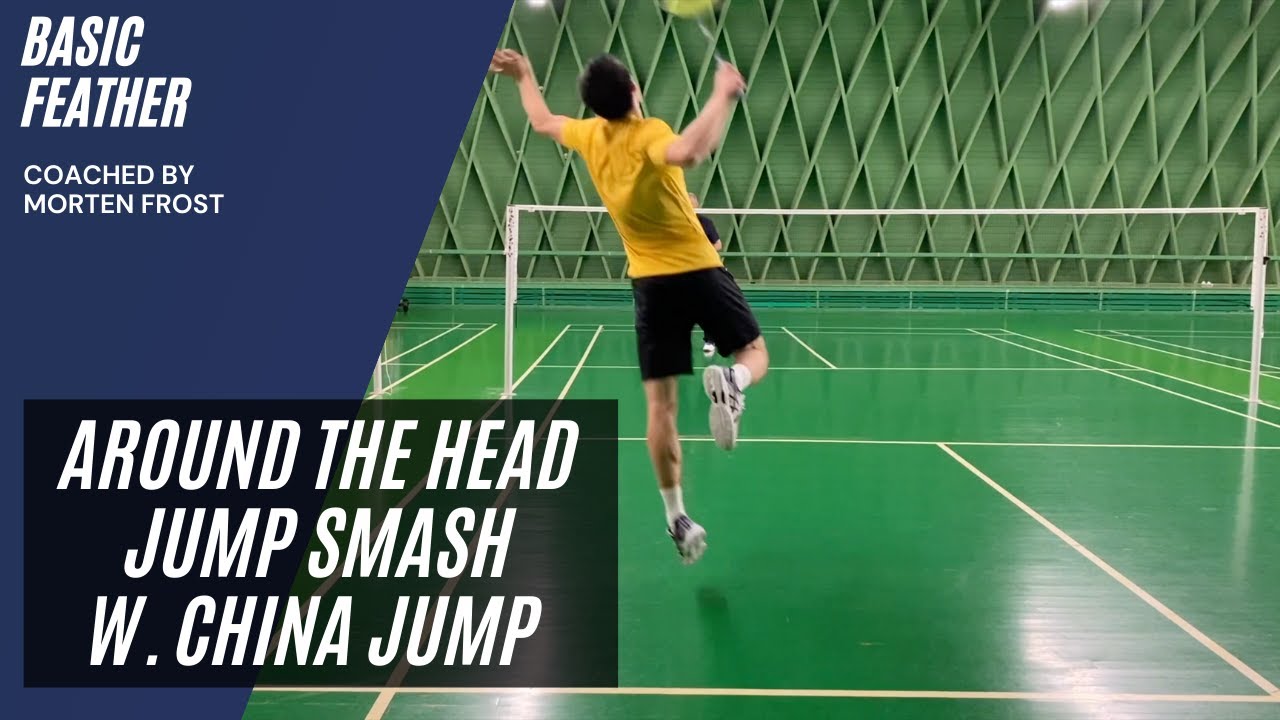 Around the head jump smash with China jump footwork | Basic Feather ...