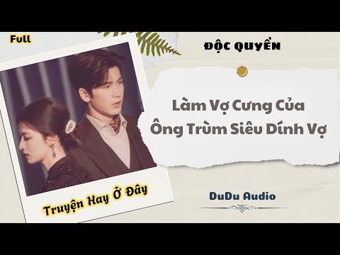 [Truyện Audio] | Làm Vợ Cưng Của Ông Trùm Siêu Dính Vợ | DuDu Audio
