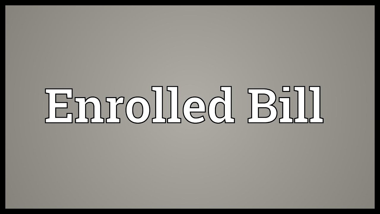 Enrolled Bill Meaning YouTube Enrolled Bill Meaning YouTube