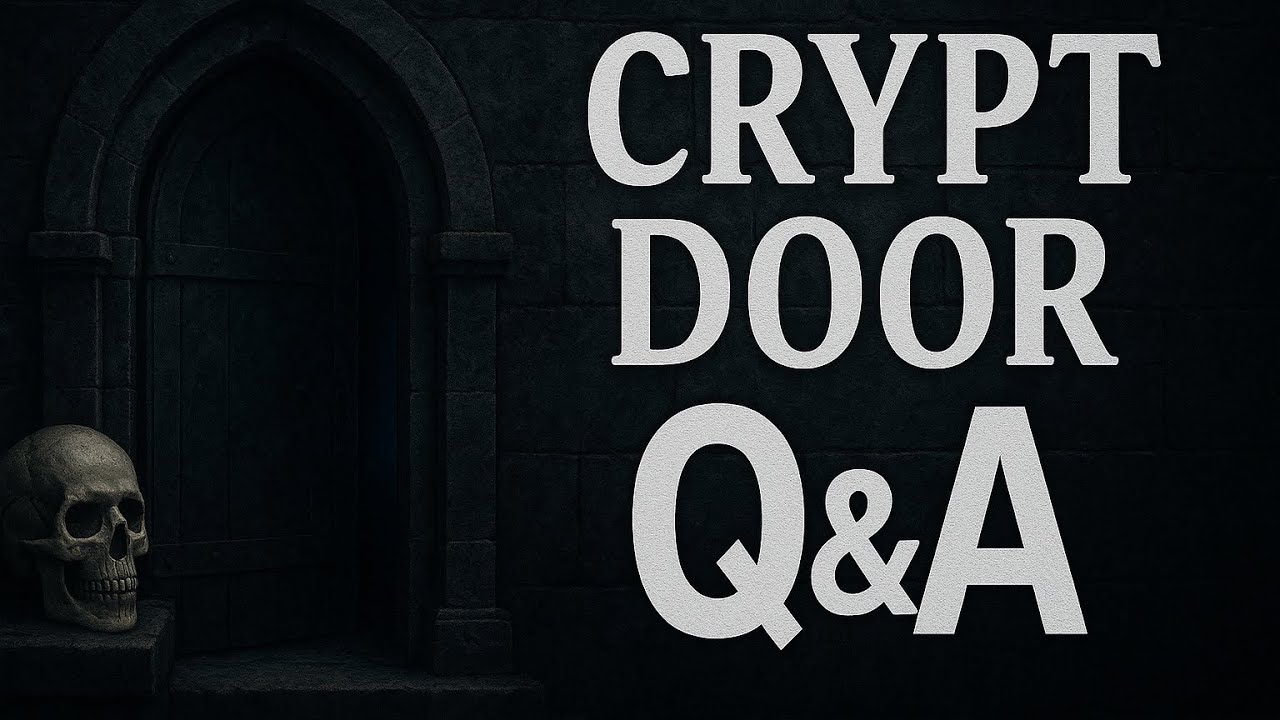 CRYPT DOOR Q&A – Your Questions Answered! 8/20/25 - YouTube