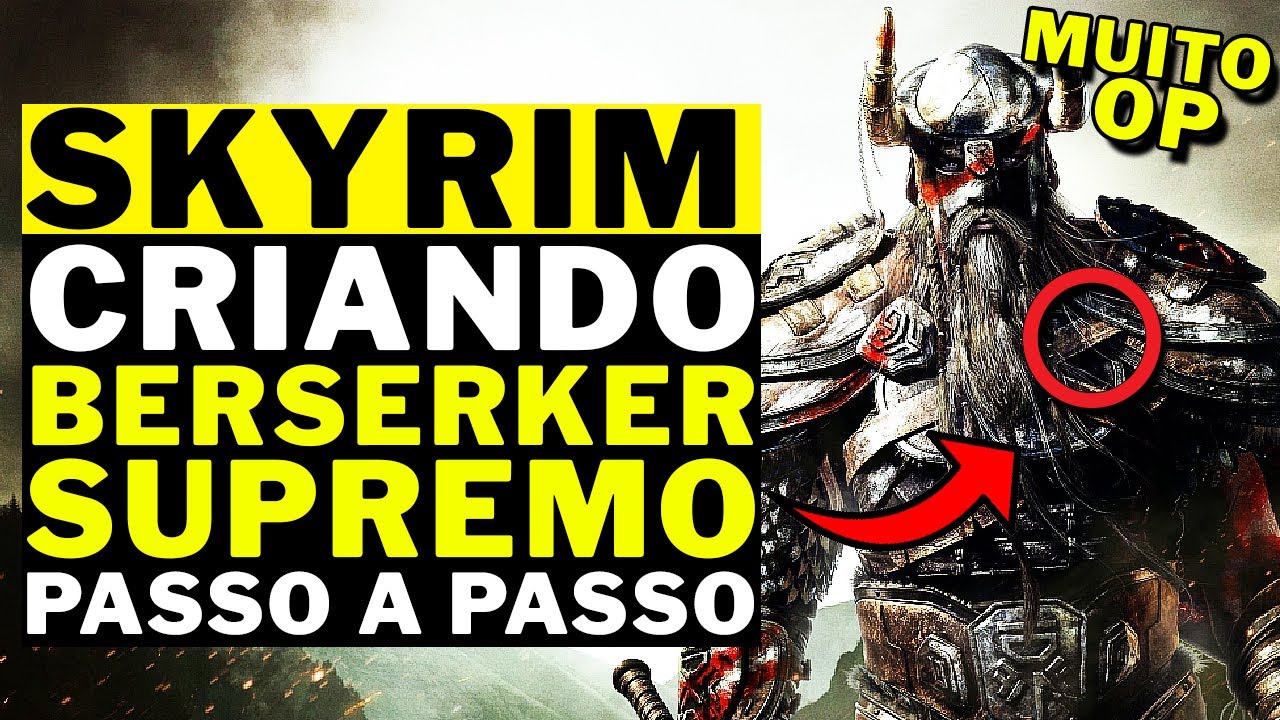 SKYRIM - COMO CRIAR UMA BUILD DE BERSERKER MUITO OP!!!! - YouTube