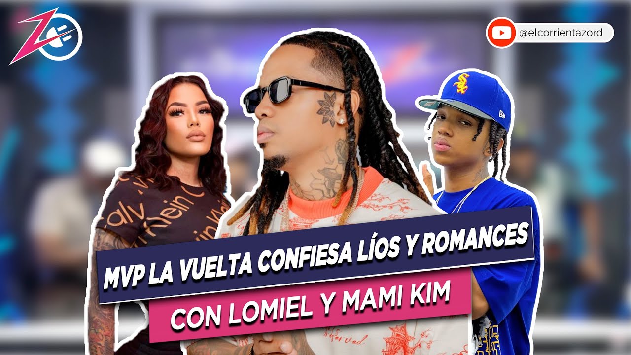 MVP LA VUELTA CONFIESA LIOS Y ROMANCES CON LOMIEL Y MAMI KIM - YouTube
