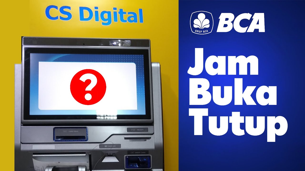 Jam Operasional Buka Tutup Mesin CS Digital BCA - YouTube
