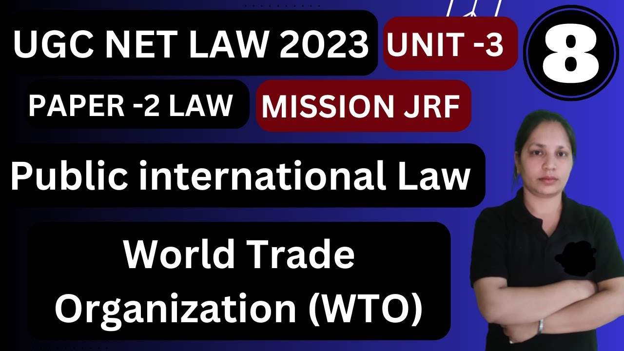 NTA UGC NET LAW, PAPER -2 LAW, UNIT-3 PART -8, World Trade Organization PUBLIC INTERNATIONAL LAW ...