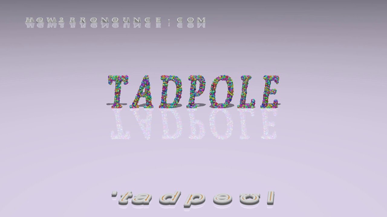 tadpole - pronunciation in British English (three voices / accents ...