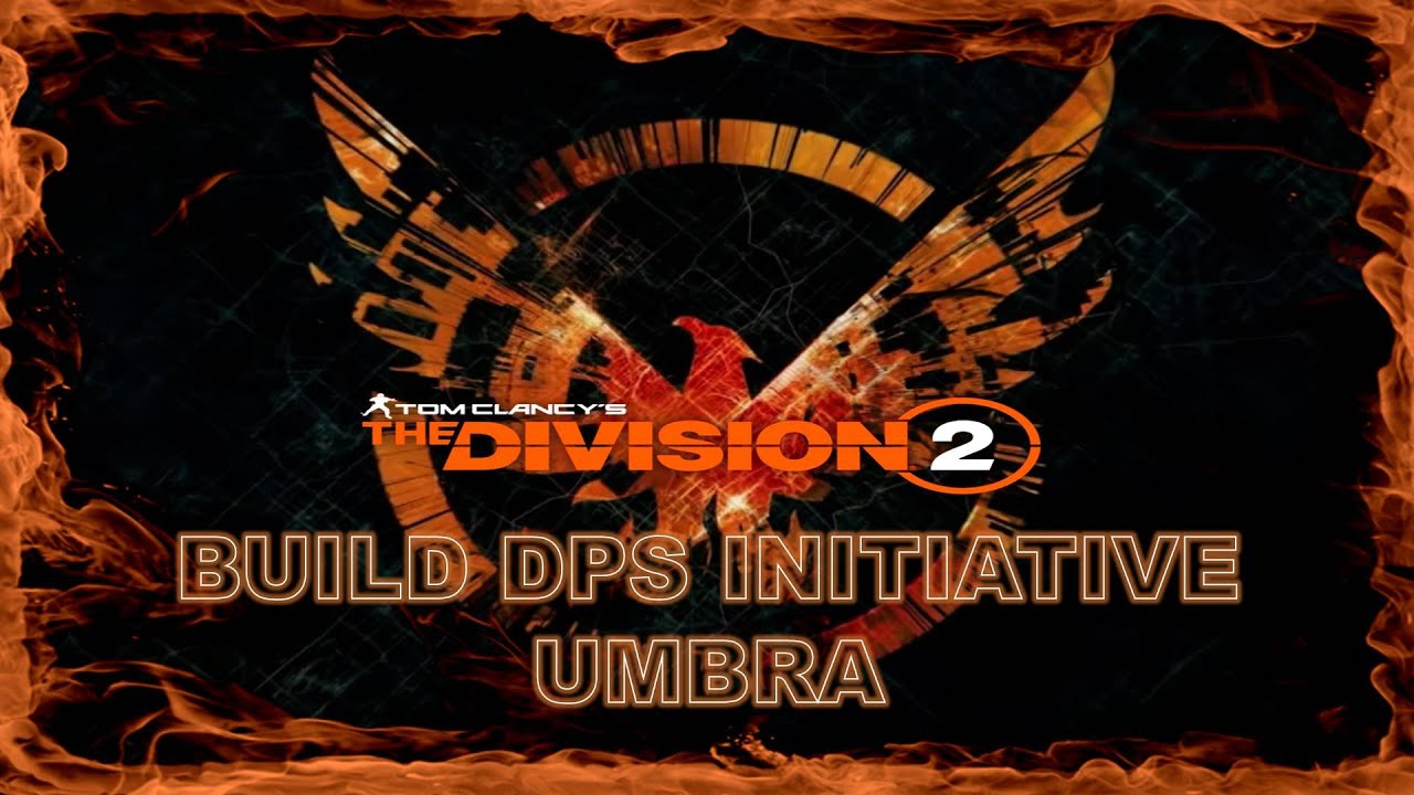 THE DIVISION 2 BUILD (SOLO) INITIATIVE UMBRA (Prime en héroïque) - YouTube