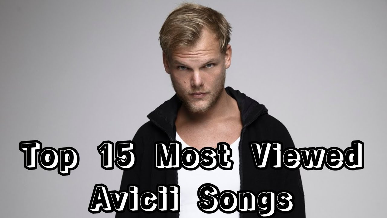 Top 15 Most Viewed Avicii Songs - YouTube