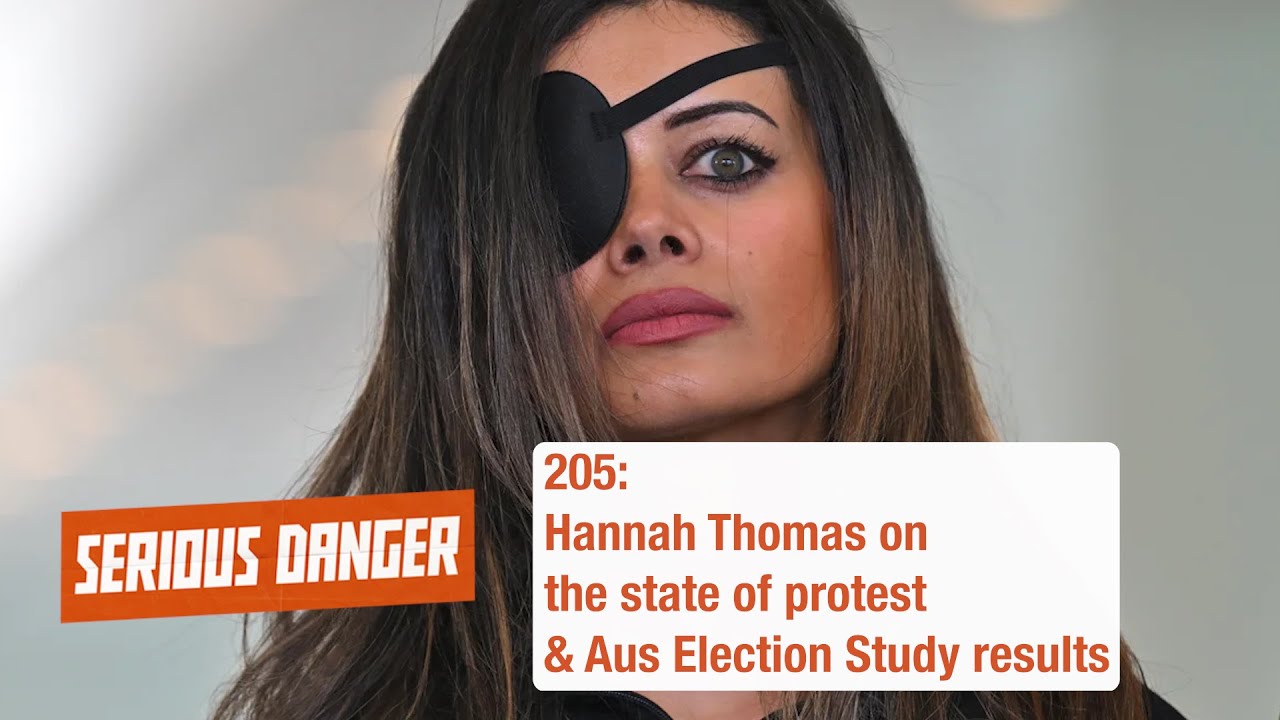 205: Hannah Thomas on the state of protest & Aus Election Study results ...