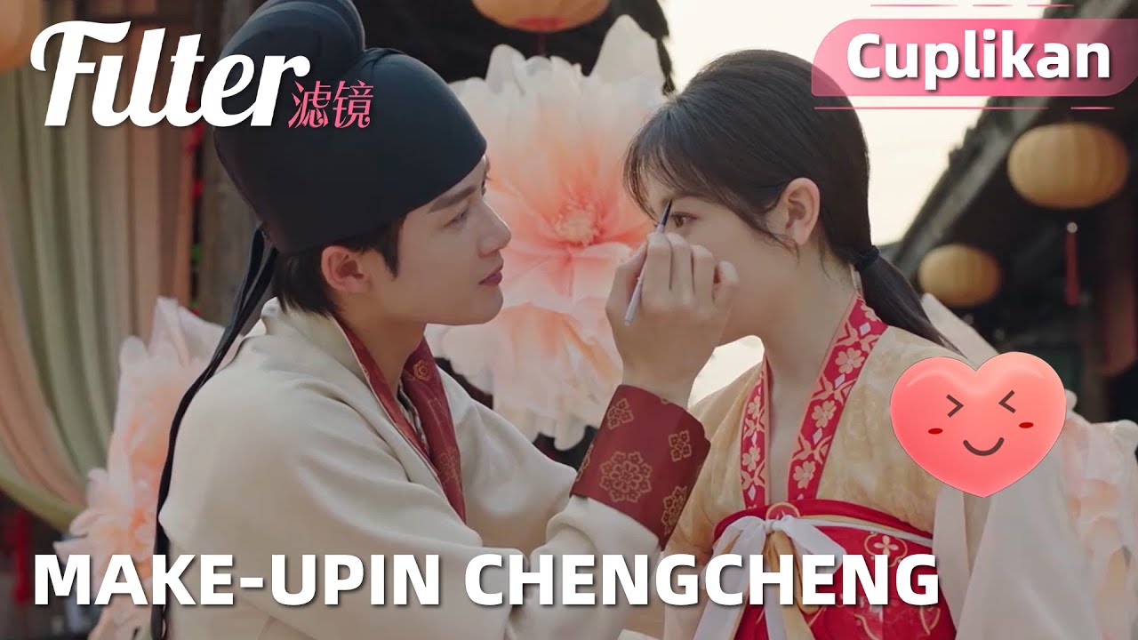 Filter | Cuplikan EP19 Tang Qi Makeup-in Chengcheng! | WeTV【INDO SUB】 - YouTube
