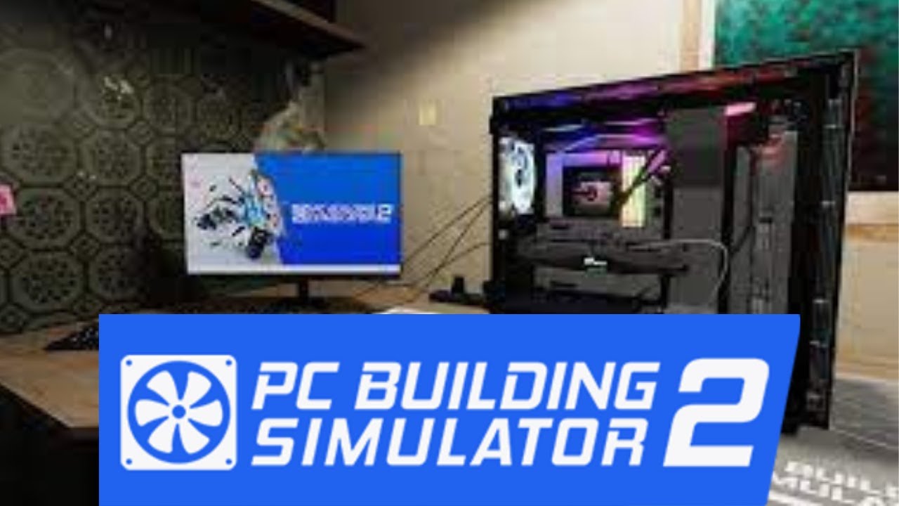 Let's Take A Look At: PC Building Simulator 2 - YouTube