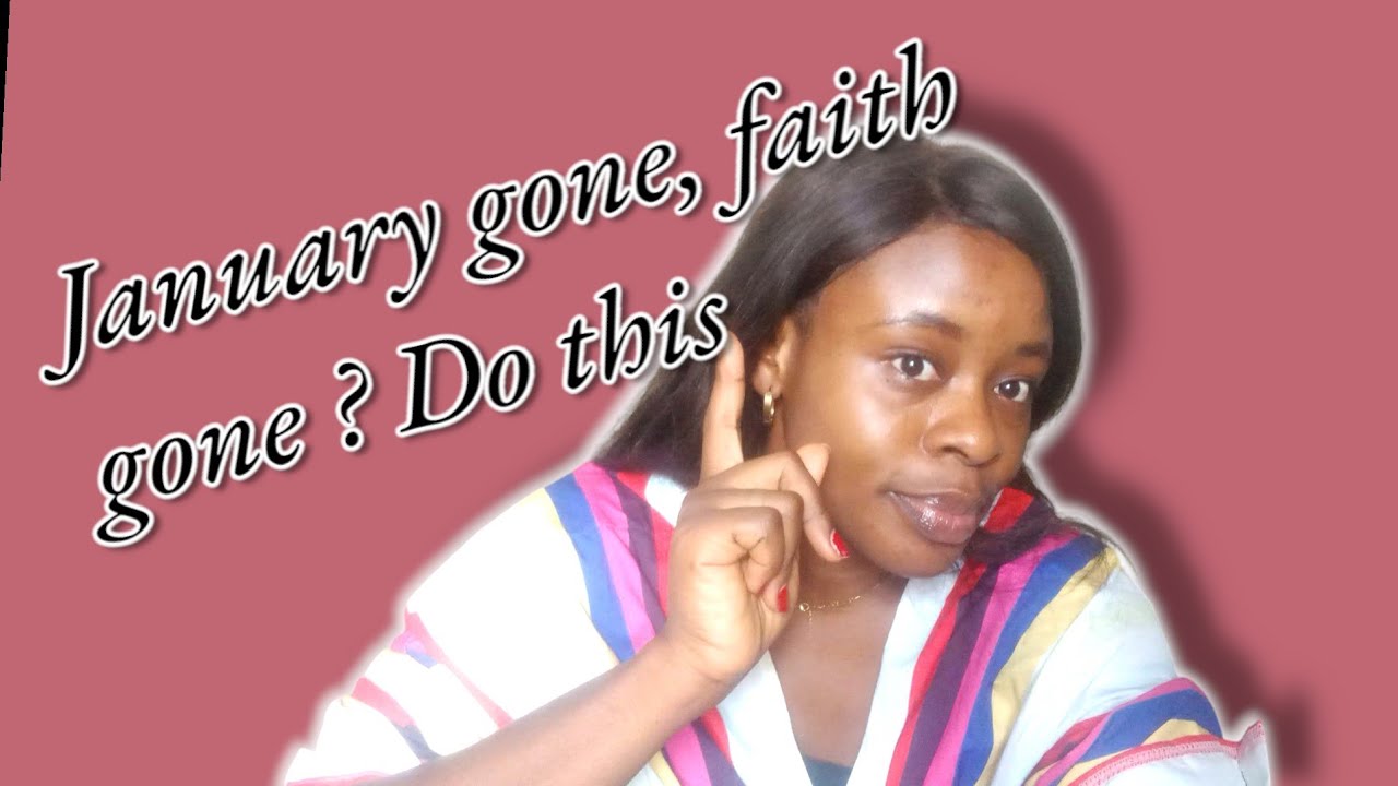 January Gone, Faith Gone ? Staying consistent Spiritually in the face ...