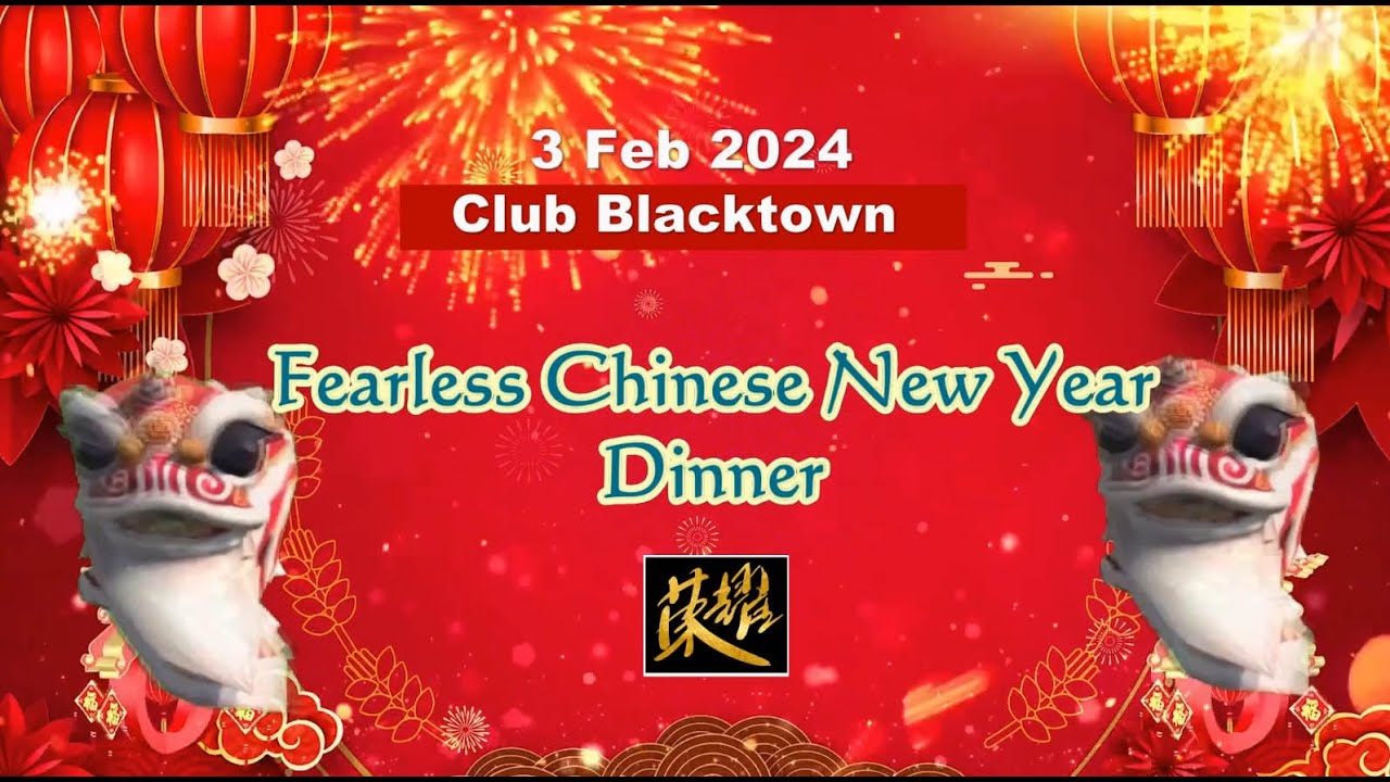 FEARLESS CHINESE NEW YEAR DINNER 2024 , BLACKTOWN CNY DINNER 2024 ...