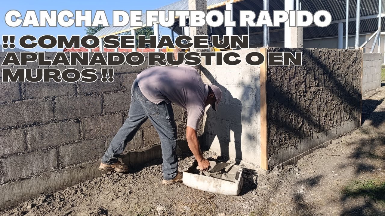 COMO SE HACE UN APLANADO RUSTICO EN MUROS cancha de futbol rapido ...