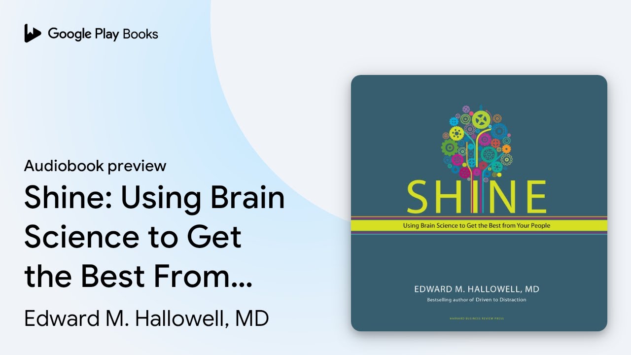 Shine: Using Brain Science to Get the Best From… by Edward M. Hallowell ...
