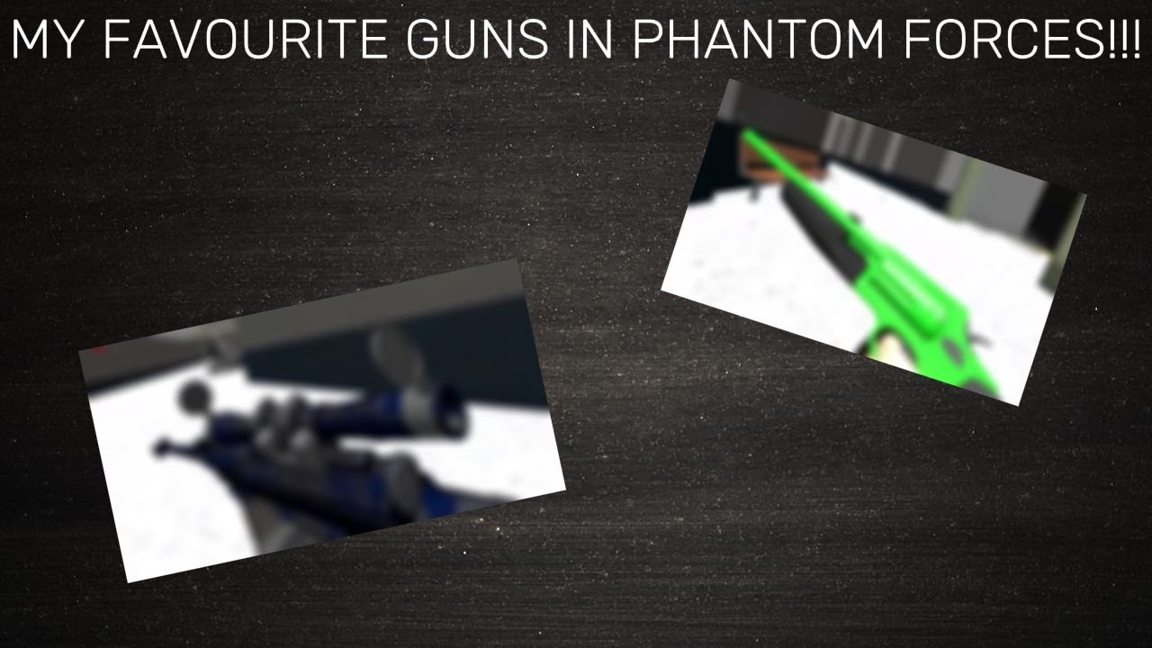 MY FAVOURITE GUNS IN PHANTOM FORCES!!! - YouTube