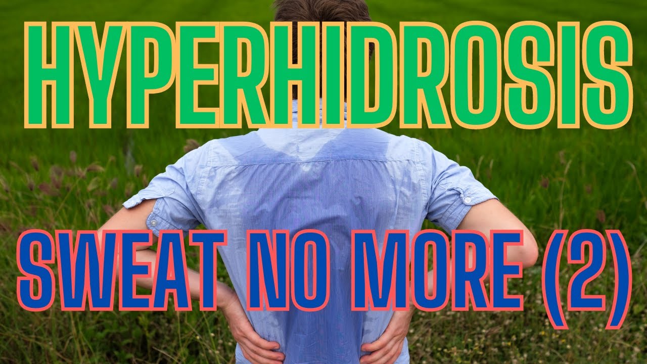 "No More Sweat Stains: Top Strategies for Tackling Hyperhidrosis ...