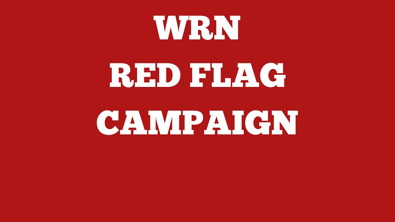 WRN NATIONAL RED FLAG CAMPAIGN LAUNCHED! - YouTube