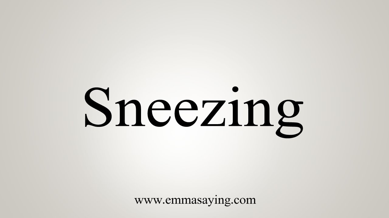 How To Say Sneezing - YouTube