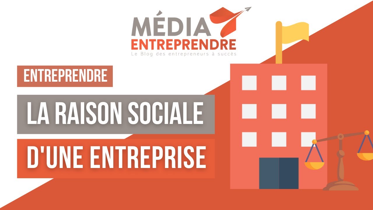 TOUT SAVOIR SUR LA RAISON SOCIALE D'UNE ENTREPRISE - YouTube