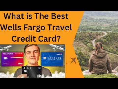 What is The Best Wells Fargo Travel Credit Card - YouTube