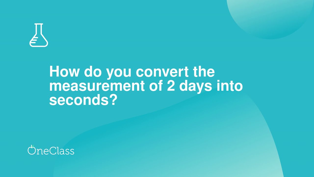 How Do You Convert The Measurement Of 2 Days Into Seconds YouTube