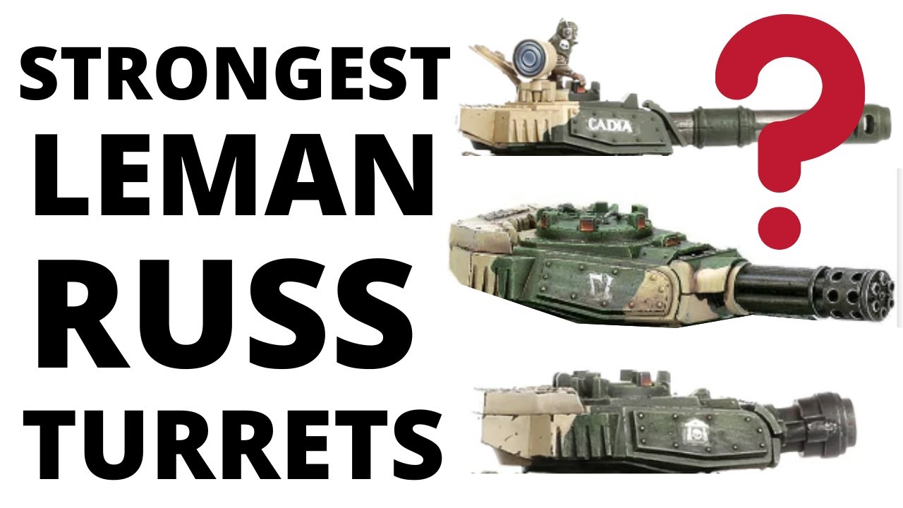 So Which Leman Russ Turrets are BEST in the Astra Militarum Codex ...