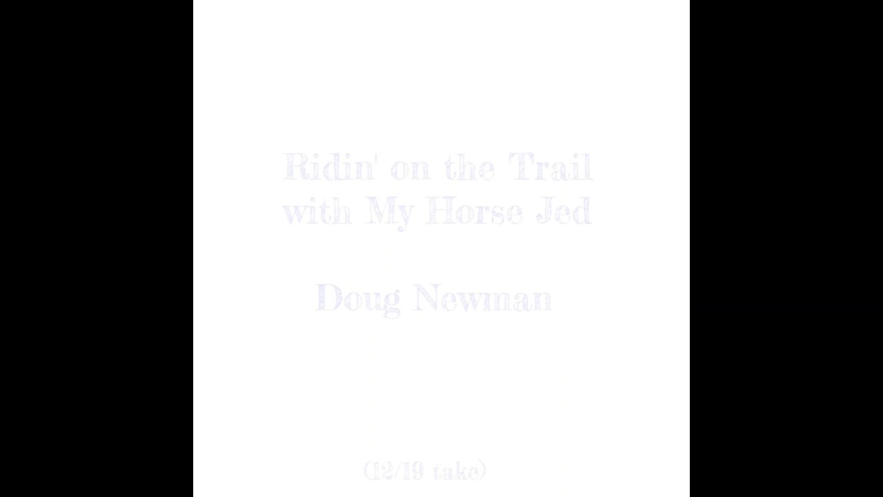 Ridin' on the Trail with My Horse Jed - Doug Newman 12/19 take - YouTube