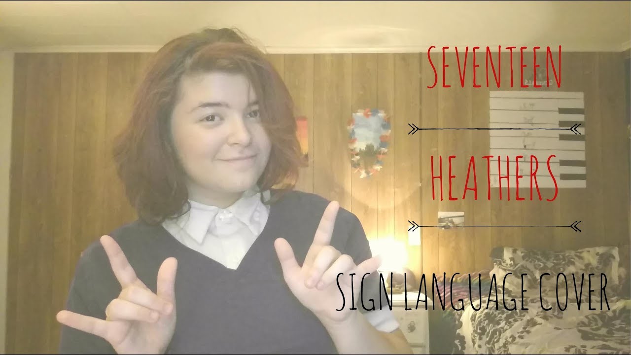 Seventeen - Heathers Sign Language - YouTube