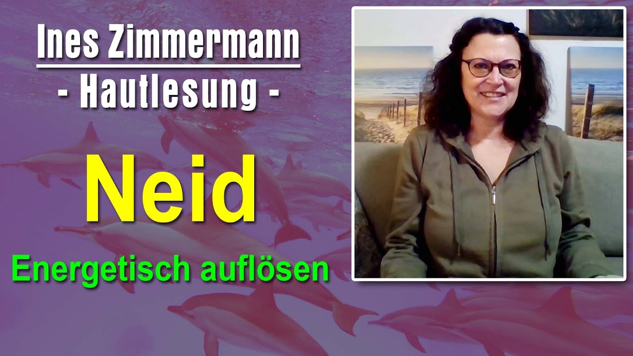 Neid, neidisch sein energetisch auflösen | Ines Zimmermann - Hautlesung ...