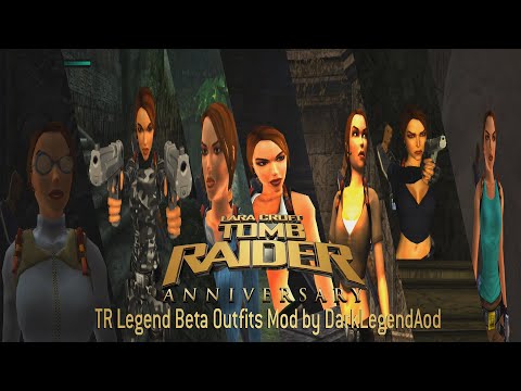 Tomb Raider Anniversary: Modding Showcase-TR Legend Beta Outfits Mod ...