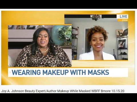 Joy A. Johnson Beauty Expert/Author Makeup While Masked WBFF Bmore 10. ...
