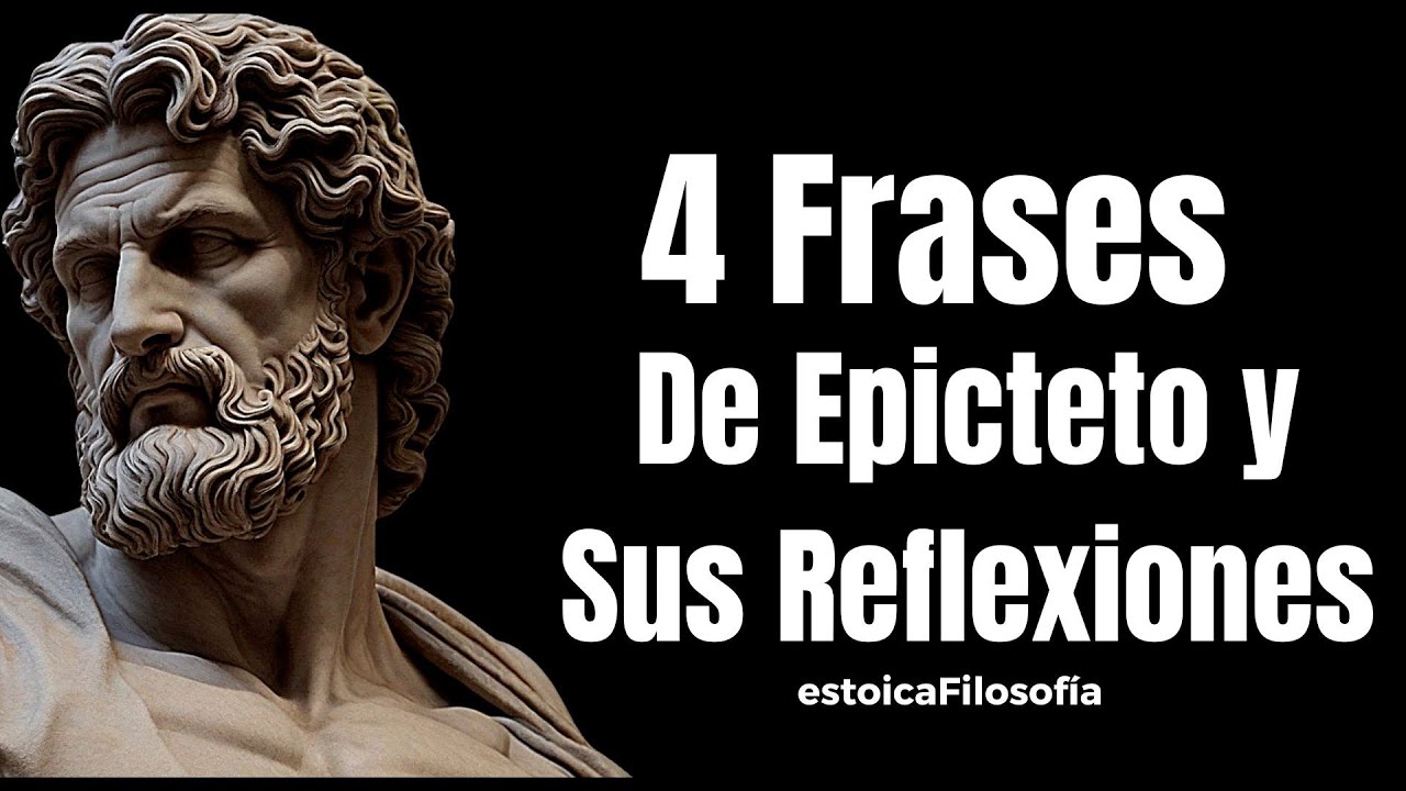 4 Enseñanzas de Epicteto y Sus Reflexiones - Filosofía estoica - YouTube