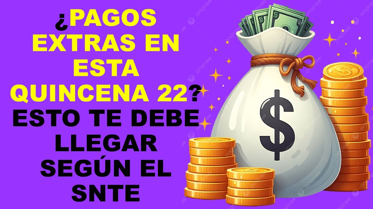Soy Docente: ¿PAGOS EXTRAS EN ESTA QUINCENA 22? ESTO TE DEBE LLEGAR ...