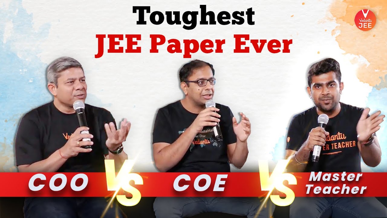 Toughest JEE Paper Ever COO Vs COE Vs Master Teacher Vedantu JEE toughest-jee-paper-ever-coo-vs-coe-vs-master-teacher-vedantu-jee