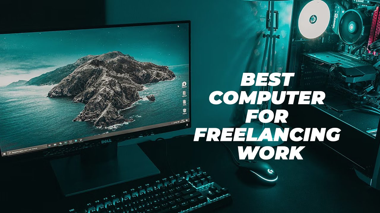 How to Choose the Best Computer for Professional Freelancing Work ...