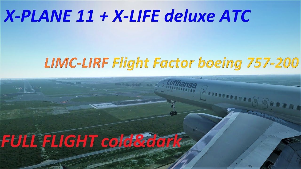 X-Plane 11 | LIMC-LIRF (sid/route/star) | X-Life Deluxe ATC | FF757-200 ...