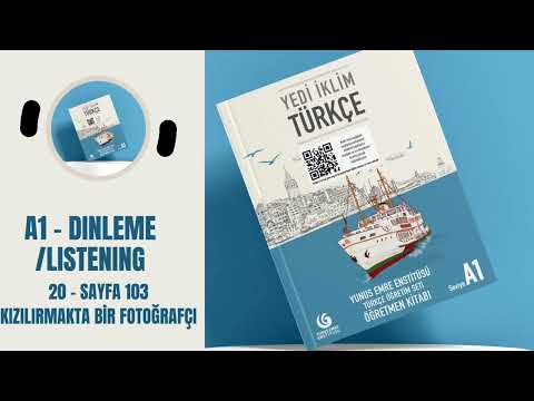 20  SAYFA 103  KIZILIRMAKTA BİR FOTOĞRAFÇI / Dinleme / Listening - Yedi İklim Türkçe A1 Ders Kitabı