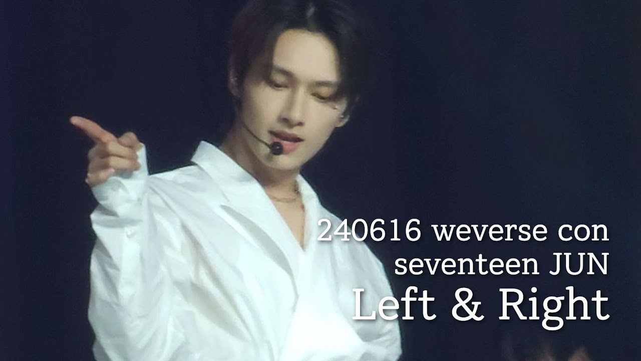 240616 위버스콘 세븐틴 준(JUN) - left&right / seventeen weverse con wvs - YouTube